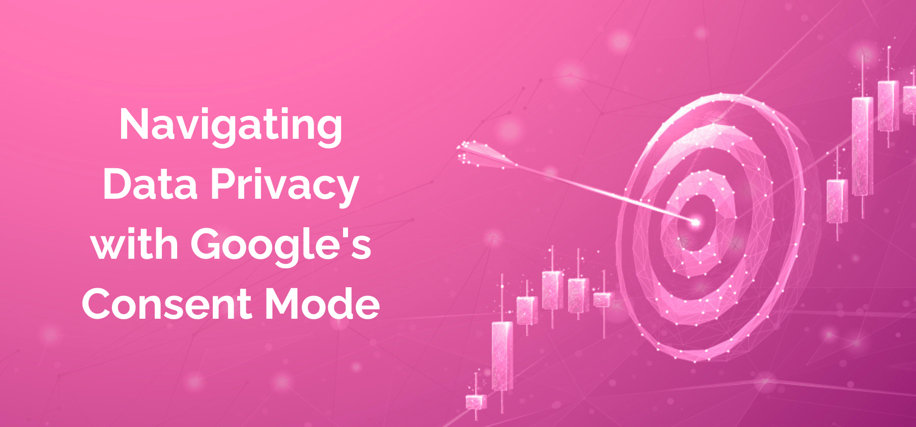 Google's Consent Mode: Maximize Privacy-Safe Data Accuracy - Making Science